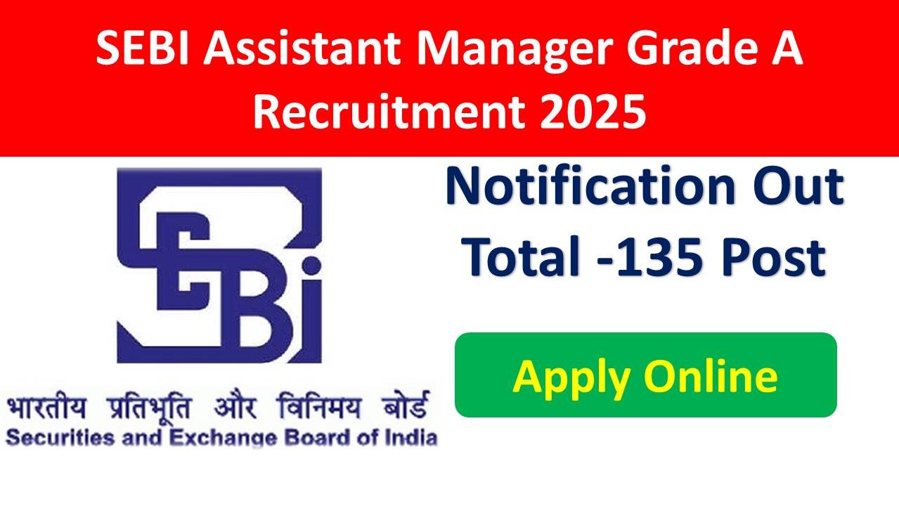 SEBI Assistant Manager Grade A Recruitment 2025 Apply For 135 Post