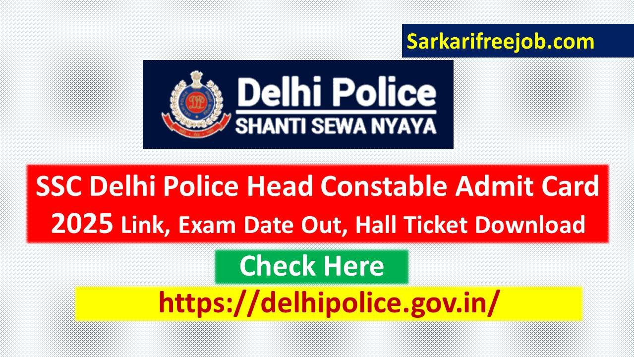 SSC Delhi Police Head Constable Admit Card 2025 Link, Exam Date Out ...